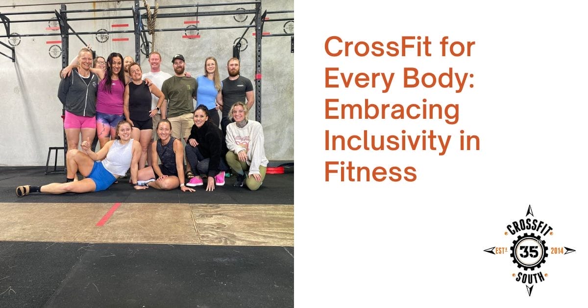 CrossFit for Every Body: Embracing Inclusivity in Fitness - CrossFit 35 ...