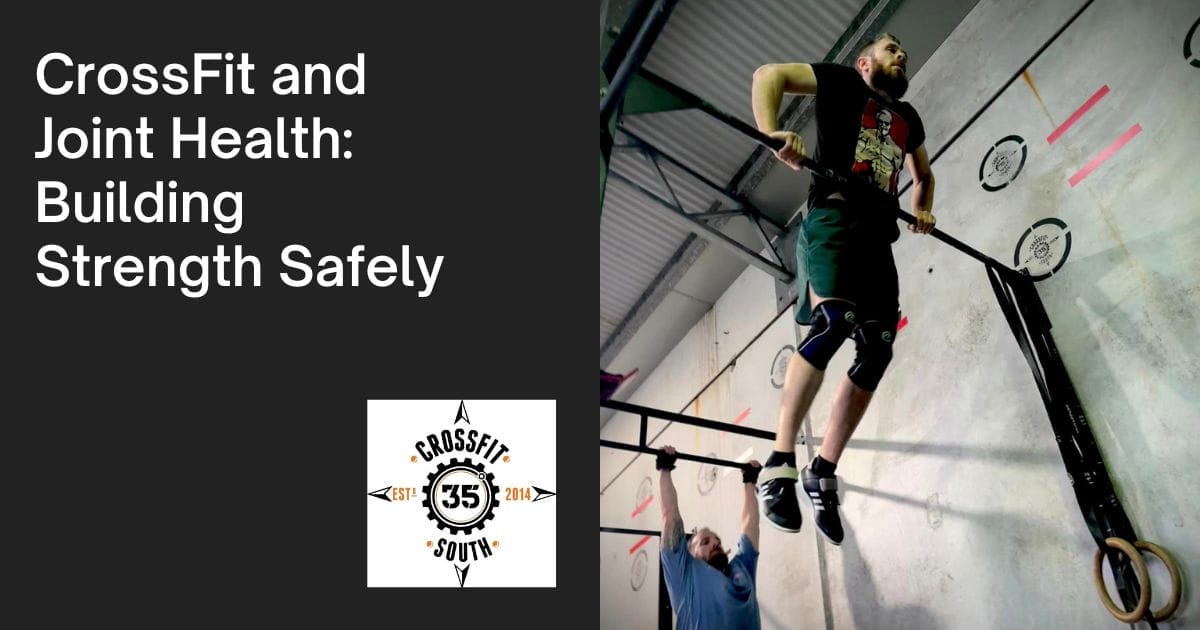 CrossFit and Joint Health: Building Strength Safely - CrossFit 35 ...