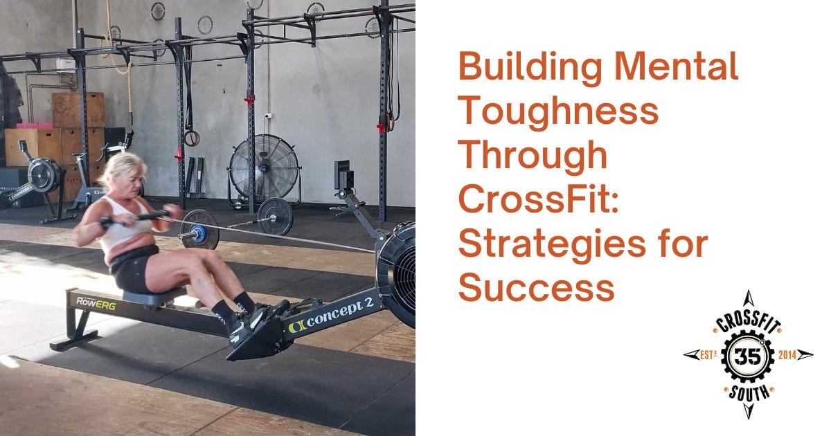 Building Mental Toughness Through CrossFit: Strategies for Success ...