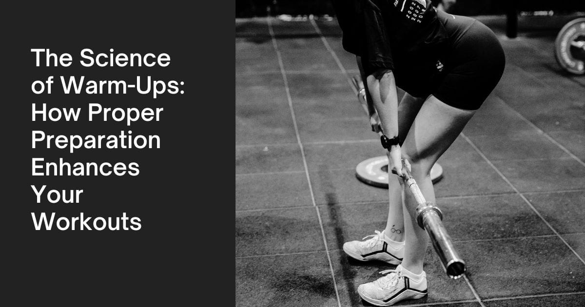 The Science of Warm-Ups: How Proper Preparation Enhances Your Workouts ...